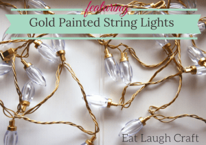 Gold Painted String Lights | Eat Laugh Craft- A Healthy Living Blog